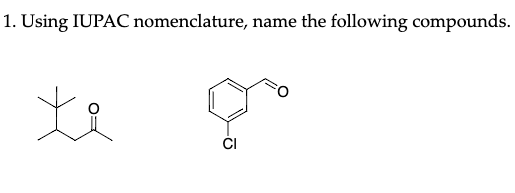 Solved 1. Using IUPAC nomenclature, name the following | Chegg.com