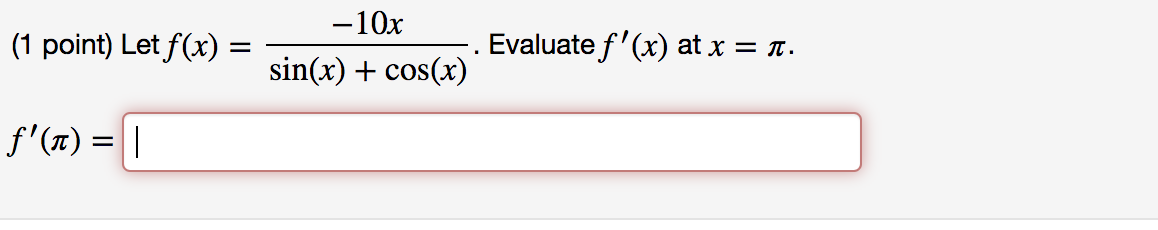 Solved (1 point) Let f(x) = - 10x sin(x) + cos(x) Evaluate | Chegg.com