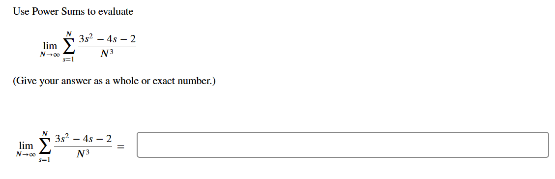 Solved Use Power Sums to evaluate limN→∞∑s=1NN33s2−4s−2 | Chegg.com