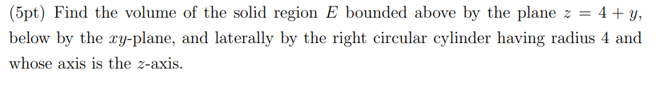 Solved (5pt) Find the volume of the solid region E bounded | Chegg.com