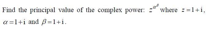 Solved Find the principal value of the complex power: zαβ | Chegg.com
