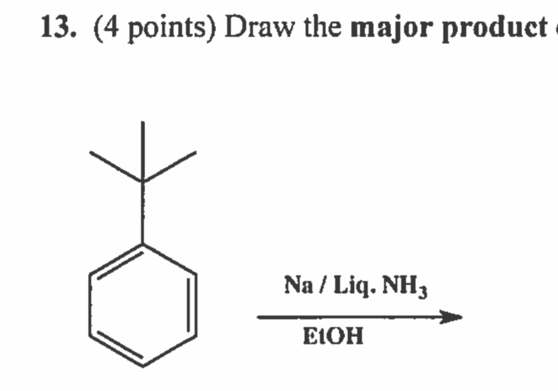 Solved 13. (4 points) Draw the major product Na/ Liq. NH3 | Chegg.com