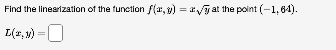 Solved Find the linearization of the function f(x,y)=xy at | Chegg.com