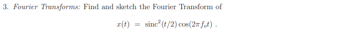 Solved 3. Fourier Transforms: Find and sketch the Fourier | Chegg.com