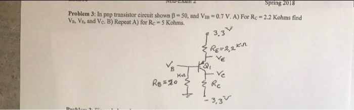 Solved Problem 3: In pnp transistor circuit shown ?= 50, and | Chegg.com