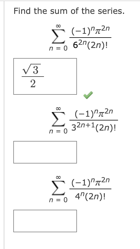 Solved Find the sum of the series. ∑n=0∞62n(2n)!(−1)nπ2n23 | Chegg.com