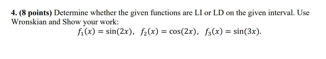 Solved 4. (8 points) Determine whether the given functions | Chegg.com