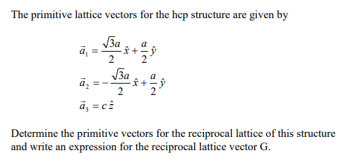 Solved The primitive lattice vectors for the hep structure | Chegg.com