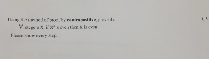 Solved (10 Using the method of proof by contrapositive, | Chegg.com