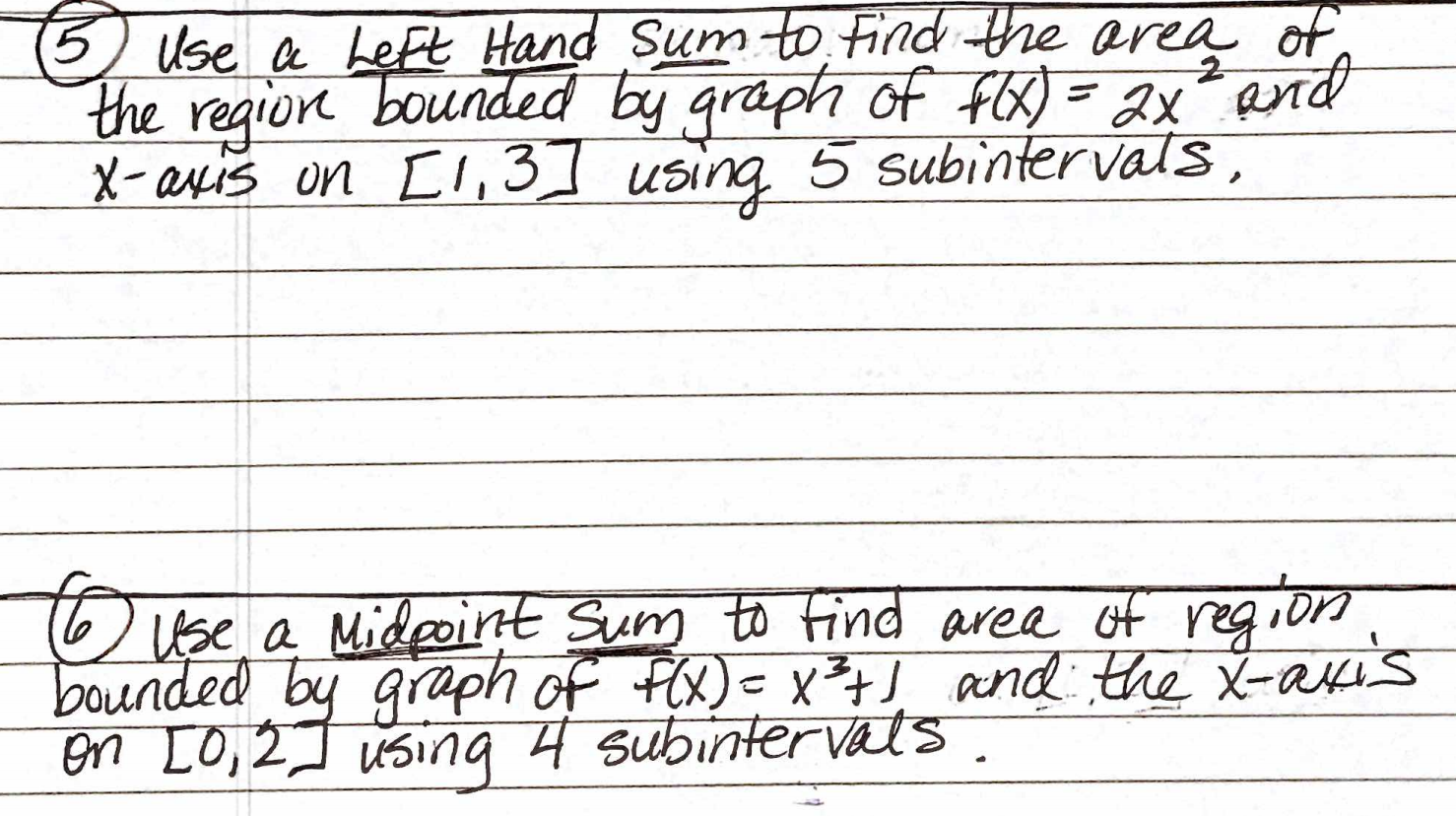 Solved 6 Use a Left Hand sum to find the area of the region | Chegg.com
