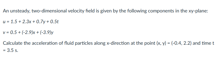 Solved An unsteady, two-dimensional velocity field is given | Chegg.com