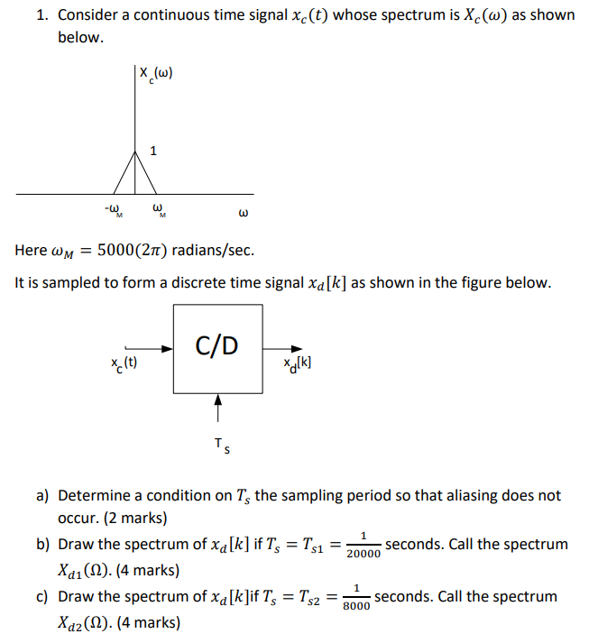 Solved 1. Consider a continuous time signal xc(t) whose | Chegg.com