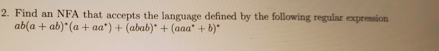 Solved 2. Find an NFA that accepts the language defined by | Chegg.com