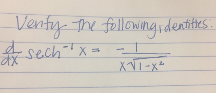 Solved Verify the following identities: d/dx sech^-1 x = | Chegg.com
