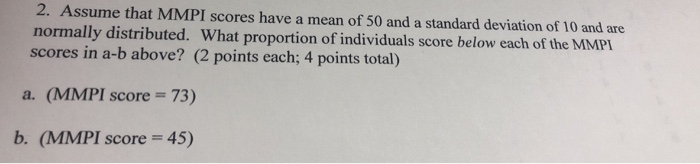 Solved 2. Assume that MMPI scores have a mean of 50 and a | Chegg.com