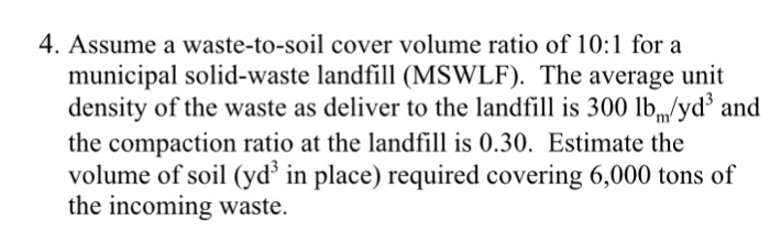 Solved 4. Assume a waste-to-soil cover volume ratio of 10:1 | Chegg.com