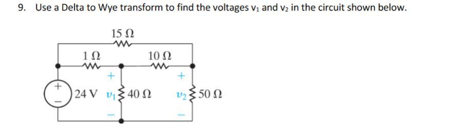 Solved 9. Use a Delta to Wye transform to find the voltages | Chegg.com