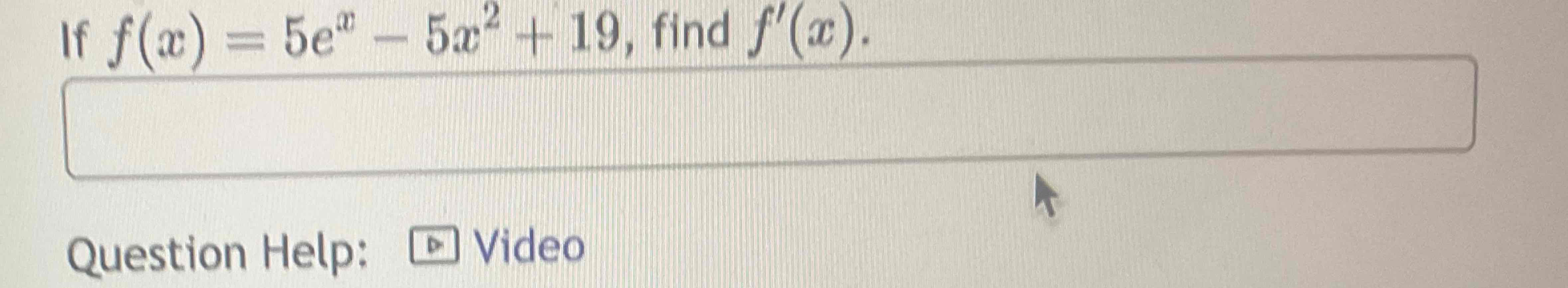 Solved If f(x)=5ex-5x2+19, ﻿find f'(x) | Chegg.com