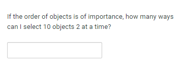Solved If the order of objects is of importance, how many | Chegg.com