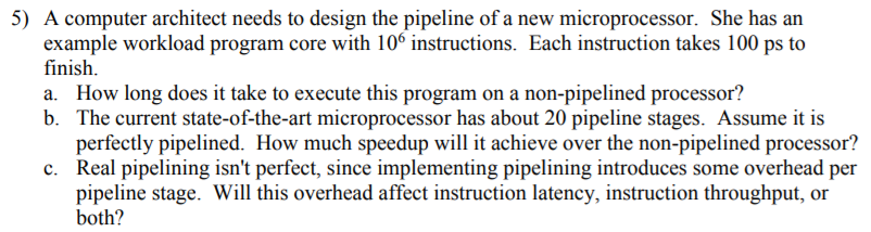 Solved 5) A computer architect needs to design the pipeline | Chegg.com