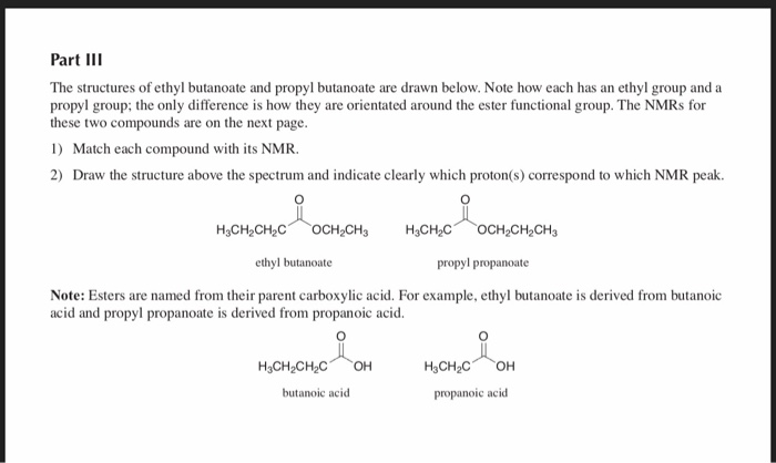 Solved Part III The structures of ethyl butanoate and propyl | Chegg.com
