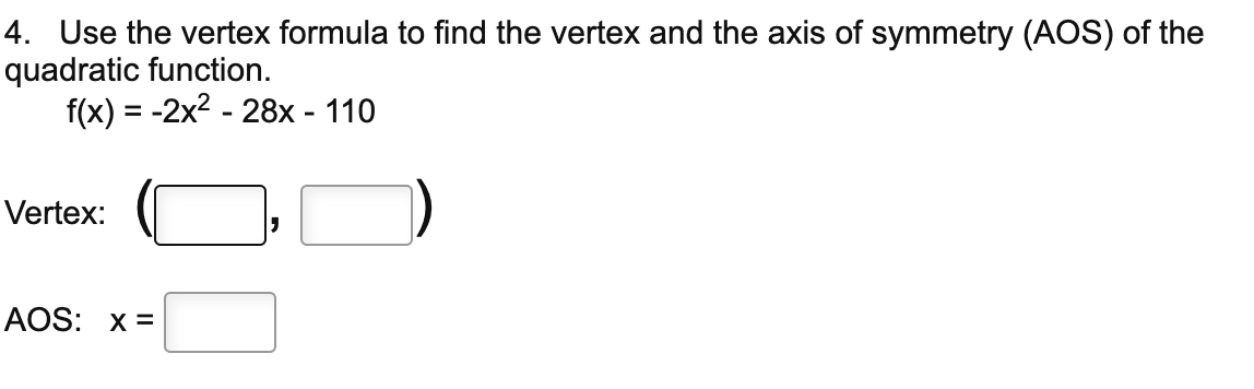 Solved 4. Use the vertex formula to find the vertex and the | Chegg.com