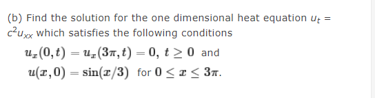 Solved (b) Find the solution for the one dimensional heat | Chegg.com