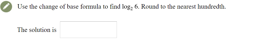Solved use change of base formula to find log2(6) | Chegg.com