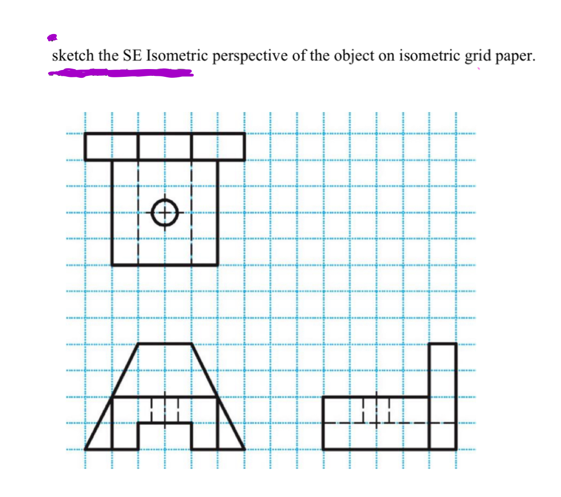 Solved sketch the SE Isometric perspective of the object on | Chegg.com