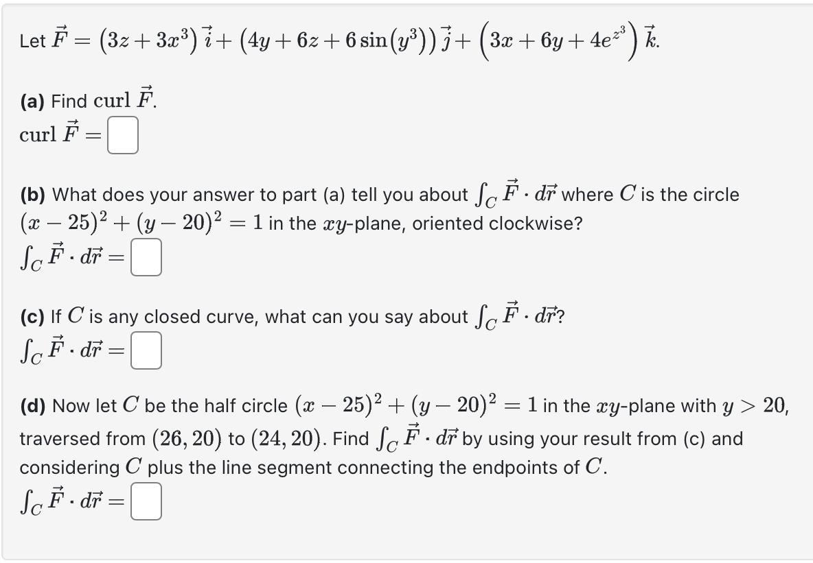 Solved Let F=(3z+3x3)i+(4y+6z+6sin(y3))j+(3x+6y+4ez3)k. (a) | Chegg.com
