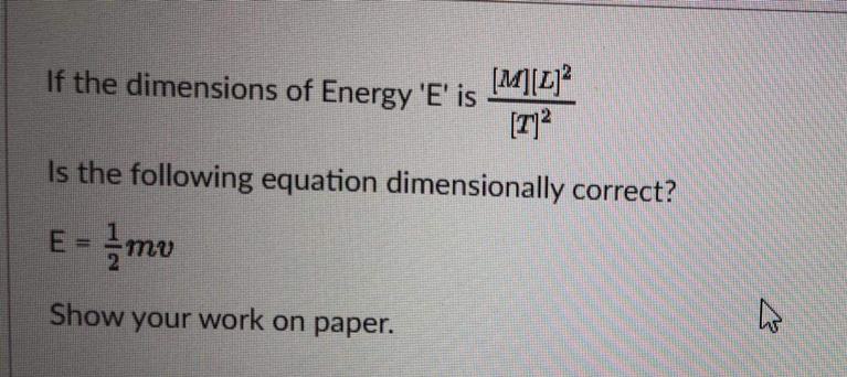 Solved If the dimensions of Energy 'E' is [M][L] [7]2 Is the | Chegg.com