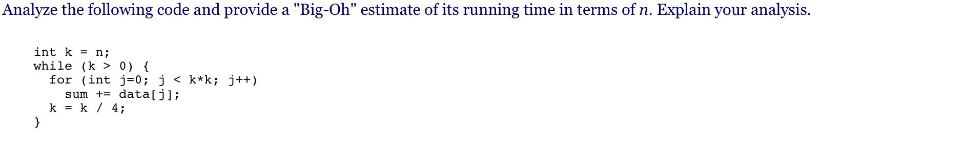 Solved Analyze the following code and provide a "Big-Oh" | Chegg.com