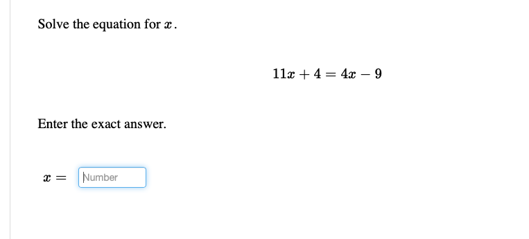 Solved Solve the equation for x. 11x + 4 = 4x - 9 Enter the | Chegg.com