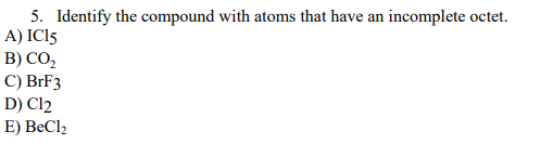 Solved 5. Identify the compound with atoms that have an | Chegg.com