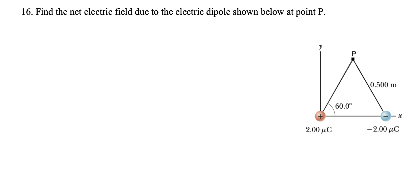 Solved 16. Find the net electric field due to the electric | Chegg.com