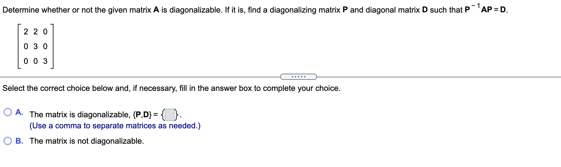 Solved -1 Determine whether or not the given matrix A is | Chegg.com