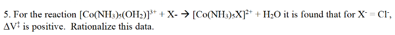 Solved 5. For the reaction [CO(NH3)(OH)]3+ + X- → | Chegg.com