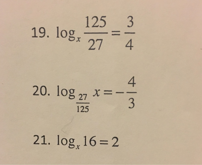 Solved 125 3 19. log,'27 4 20. log27 x = 125 21. log, 16 2 | Chegg.com