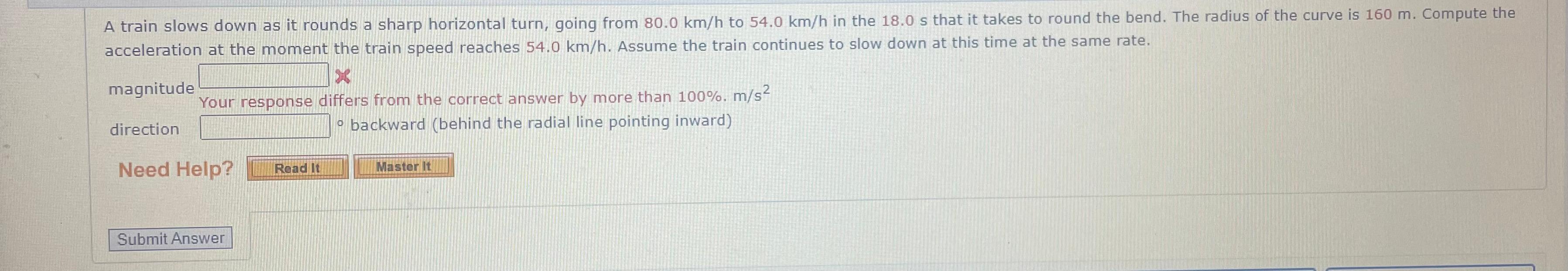 Solved A train slows down as it rounds a sharp horizontal | Chegg.com