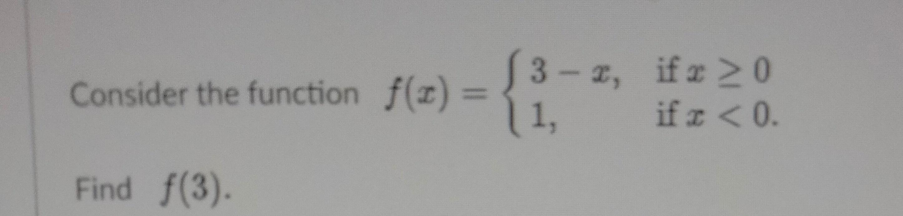 Solved Consider the function f(x) = - 3- *, if x 20 1, if : | Chegg.com