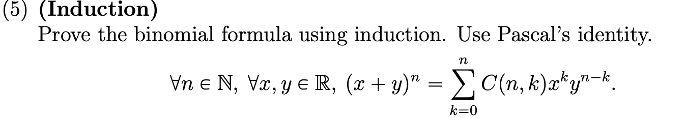 Solved (5) (Induction) Prove the binomial formula using | Chegg.com