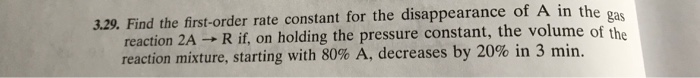 Solved 3.29. Find the first-order rate constant for the | Chegg.com