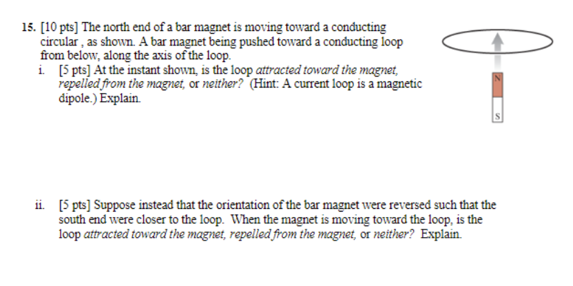Solved 15. [10 pts] The north end of a bar magnet is moving | Chegg.com