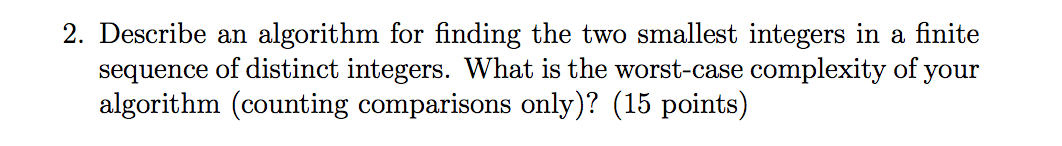 Solved 2. Describe an algorithm for finding the two smallest | Chegg.com