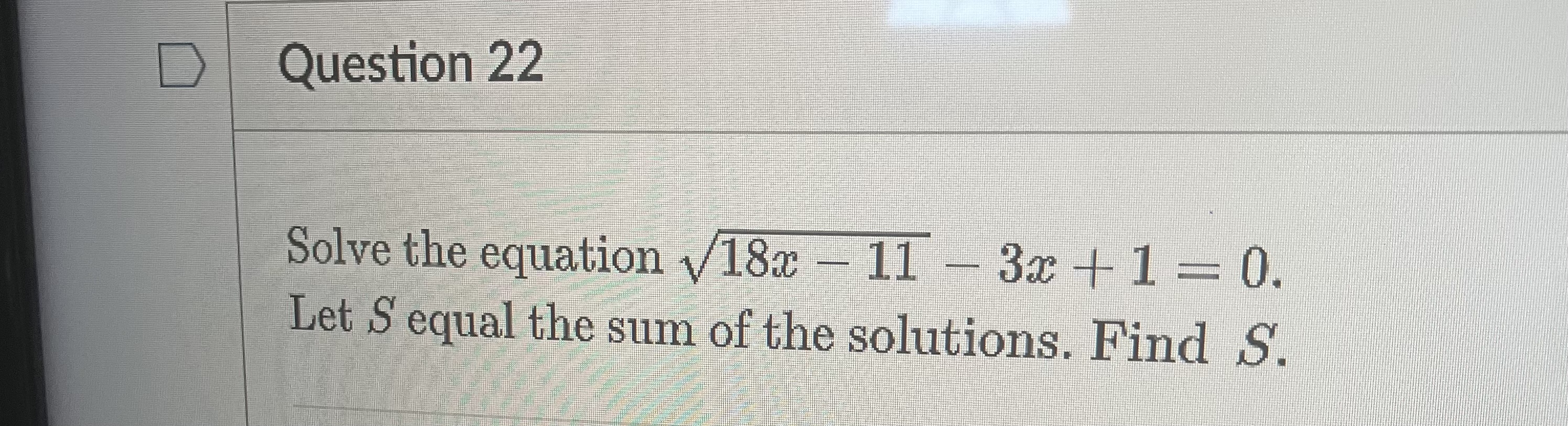 Solved Question 22Solve the equation 18x-112-3x+1=0.Let S | Chegg.com