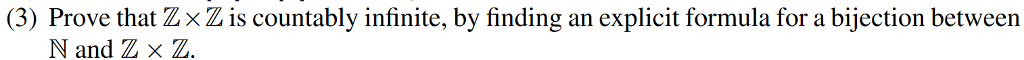Solved (3) Prove that Zx Z is countably infinite, by finding | Chegg.com