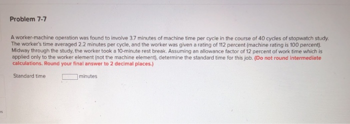 Solved Problem 7-7 A worker-machine operation was found to | Chegg.com