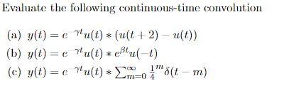 Solved Evaluate the following continuous-time convolution | Chegg.com