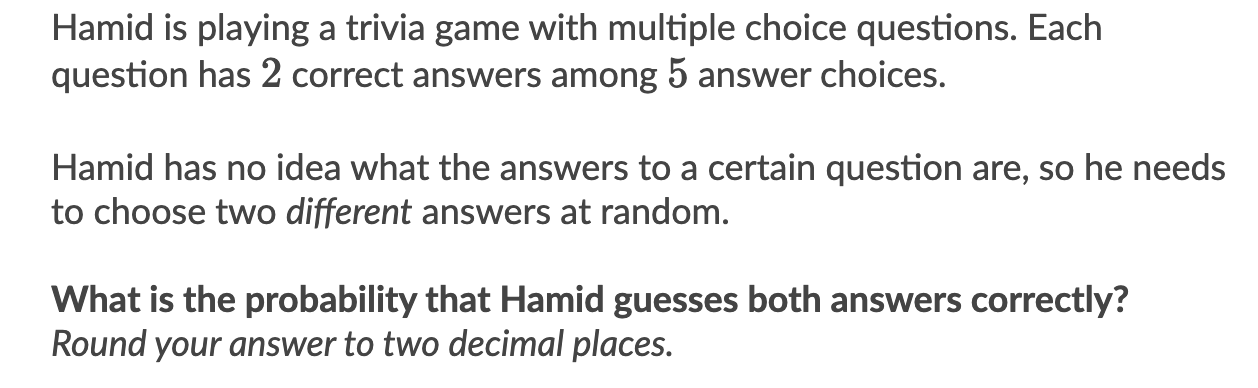 Solved Hamid is playing a trivia game with multiple choice | Chegg.com