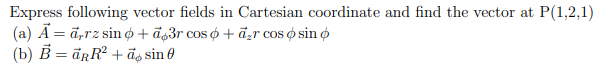 Solved Express following vector fields in Cartesian | Chegg.com